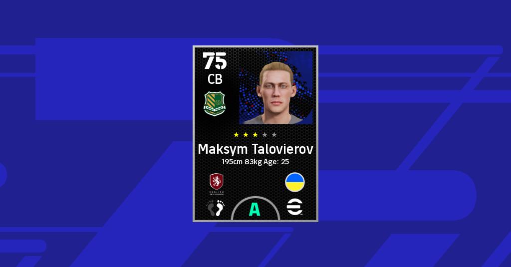 Estatísticas de Maksym Talovierov no eFootball