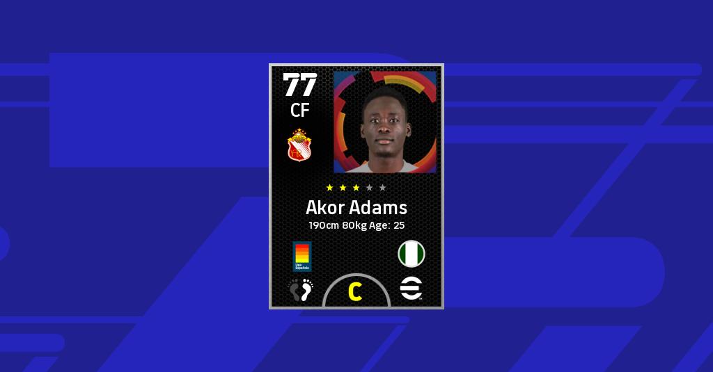 Akor Adams'nin eFootball İstatistikleri